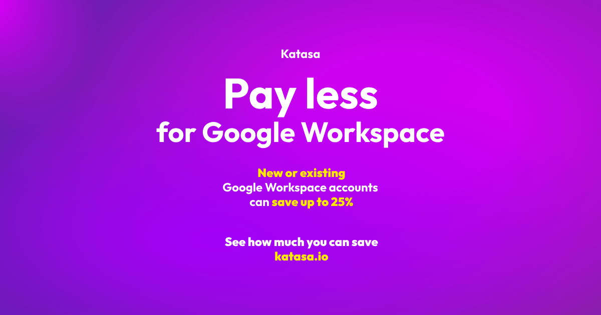 Katasa - Pay less for Google Workspace